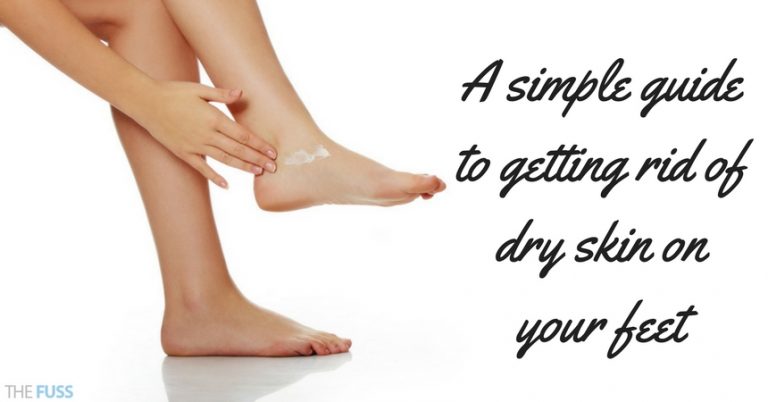 How to get rid of dry skin on feet: Everything you need - The Fuss